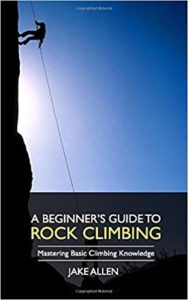 A Beginner’s Guide to Rock Climbing By Jake Allen: Book Review | Send ...