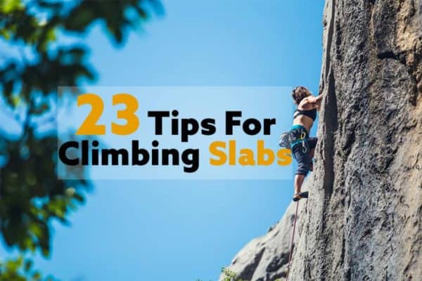 23 Tips for Climbing Slabs | Send Edition